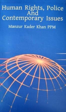 Human Rights, Police and Contemporary Issues: Manzur Kader Khan: Amazon ...