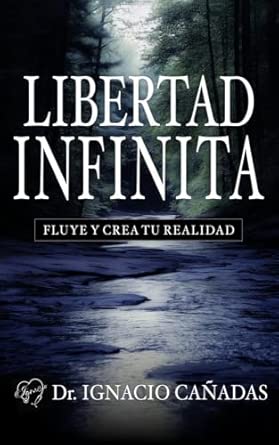 LIBERTAD INFINITA : CAÑADAS MARTINEZ,IGNACIO: Amazon.es: Libros