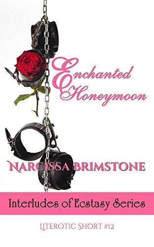 Enchanted Honeymoon: Interludes of Ecstasy Series, Literotic Short #12 ...