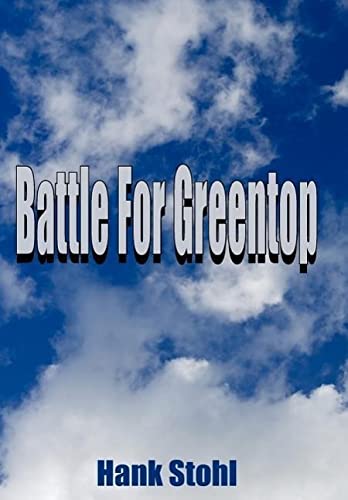 Battle For Greentop: Stohl, Hank: 9781420837445: Amazon.com: Books
