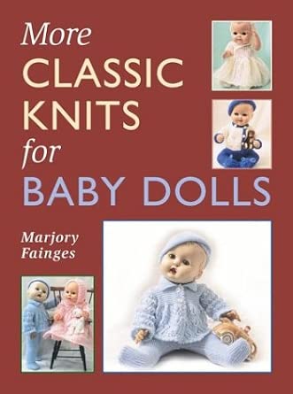 More Classic Knits for Baby Dolls: Fainges, Marjory: 9780684021874 ...