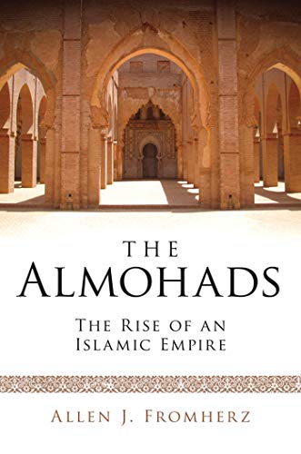 Buy The Almohads: The Rise of an Islamic Empire (Library of Middle East ...