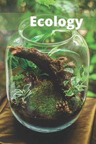 Ecology: Journal, Diary, Notebook for Ecology Students and Teachers ...
