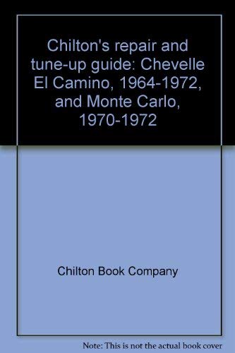 Chilton's repair and tune-up guide: Chevelle El Camino, 1964-1972, and ...