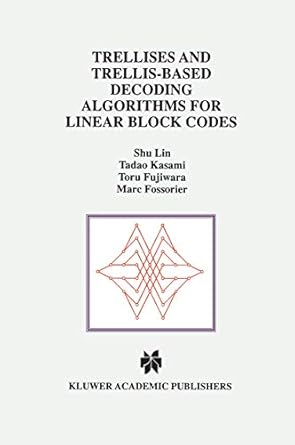 Trellises and Trellis-Based Decoding Algorithms for Linear Block Codes ...