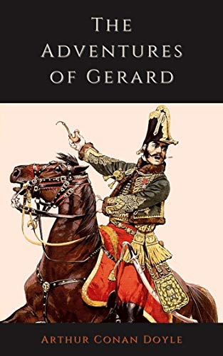 The Adventures of Gerard: Original Classics and Annotated eBook : Doyle ...