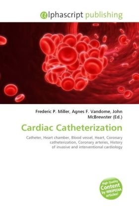 Cardiac Catheterization: Miller, Frederic P.: 9786131656521: Amazon.com ...