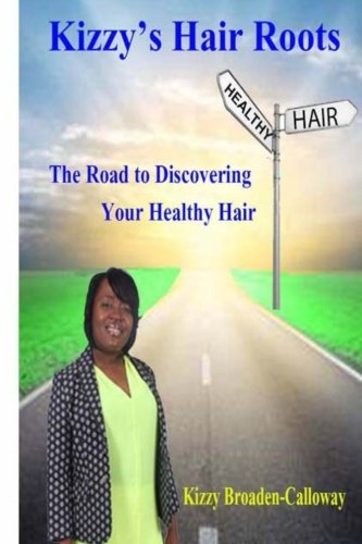 Kizzy's Hair Roots: The Road... by Broaden-Calloway, Kizzy