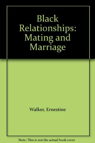 Black Relationships: Mating and Marriage: Walker, Ernestine ...