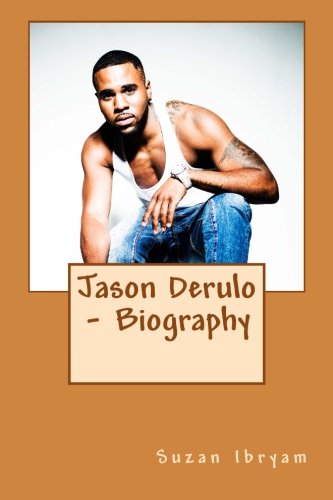 Jason Derulo - biography: Ibryam, Suzan: 9781500741709: Amazon.com: Books