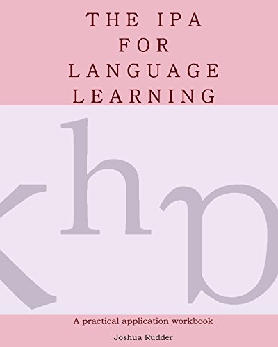 The IPA for Language Learning: An Introduction to the International ...