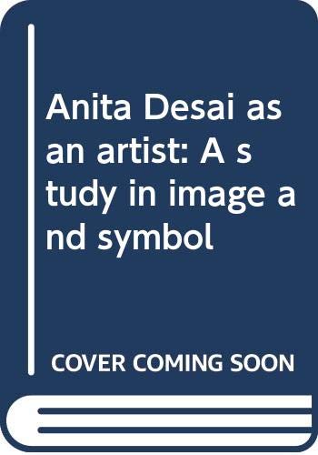 Anita Desai as an artist: A study in image and symbol : Amazon.com.mx ...