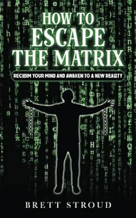 ESCAPE THE MATRIX: BREAK ALL ILLUSIONS eBook : FINK, LARRY, STROUD ...