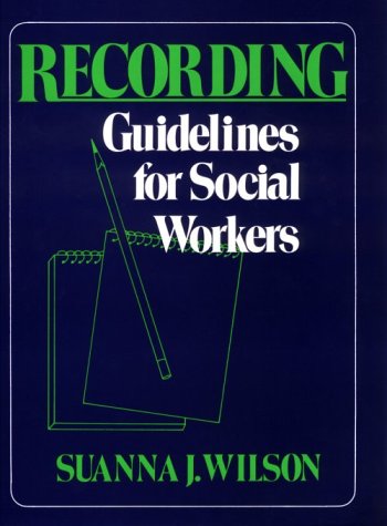 Recording Guidelines for Social Workers: Wilson, Janet: 9780029358108 ...