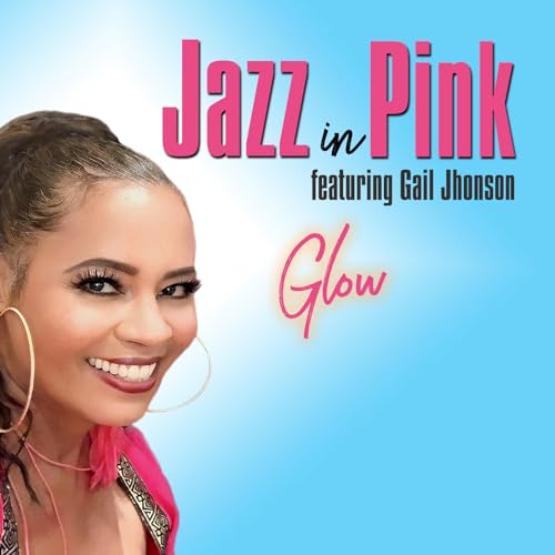 Play Glow by Jazz in Pink feat. Gail Jhonson on Amazon Music Unlimited