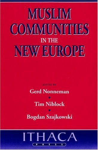 Muslim Communities in the New Europe : Szajkowski, Bogdan, Nonneman ...