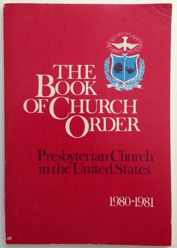 The Book of Church Order Presbyterian Church in the United States 1980 ...