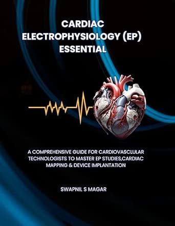 Cardiac Electrophysiology Essentials: A Step-by-Step Guide for ...