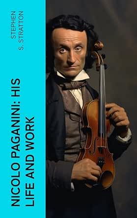 Amazon.com: Nicolo Paganini: His Life and Work eBook : Stratton ...