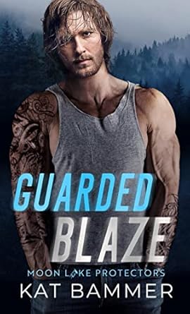 Guarded Blaze (Moon Lake Protectors) - Kindle edition by Bammer, Kat ...
