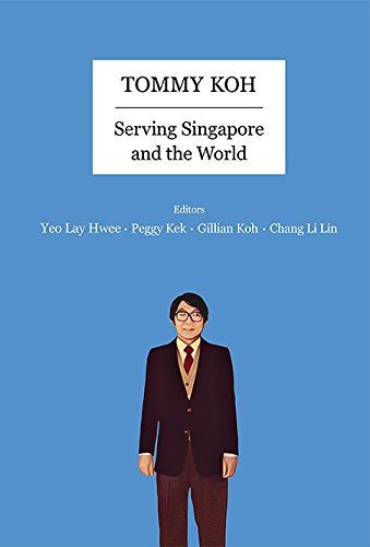 Tommy Koh: Serving Singapore And The World eBook : Lay Hwee Yeo, Peggy ...