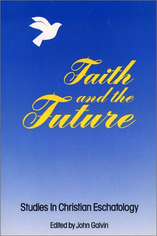 Faith and the Future: Studies in Christian Eschatology: Brown, Raymond ...