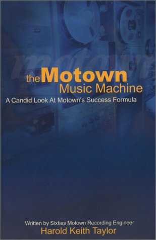 The Motown Music Machine: Taylor, Harold Keith: 9780974119625: Amazon ...