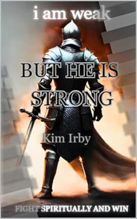 i am weak But He Is Strong: Fight Spiritually and Win - Kindle edition ...