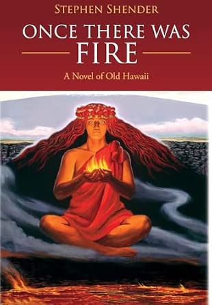 Amazon.com: Once There Was Fire: A Novel of Old Hawaii: 9798218150150 ...
