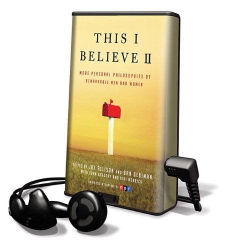 This I Believe II: More Personal Philosophies of Remarkable Men and ...