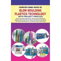 Complete Hand Book Of Blow Moulding Plastics Technology With Project ...