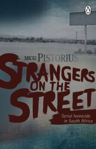 Strangers On The Street - Serial homicide in South Africa eBook ...