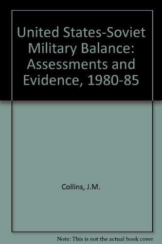 U.S.-Soviet Military Balance 1980-1985 by John M. Collins (1985-07-30 ...