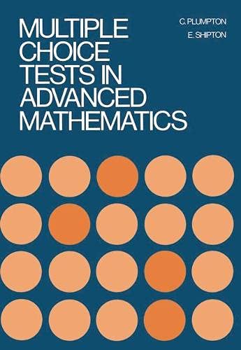 Multiple Choice Tests in Advanced Mathematics: Charles Plumpton, E ...