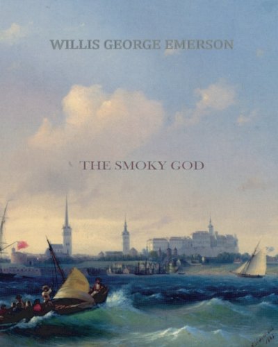 The Smoky God: Emerson, Willis George: 9781461056805: Amazon.com: Books
