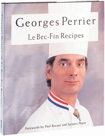 Georges Perrier Le Bec-Fin Recipes: Perrier, Georges, Green, Aliza ...