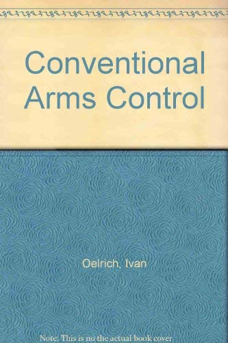 Conventional Arms Control: Oelrich, Ivan: 9780819178343: Amazon.com: Books