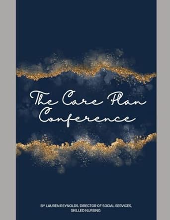 The Care Plan Conference (Skilled Nursing Facility Toolkit): Reynolds, Lauren C.: 9798385738847 ...