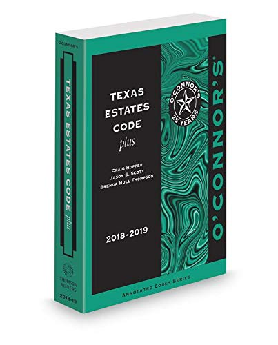 O'Connor's Texas Estates Code Plus, 2018 ed.: Craig Hopper, Jason S ...