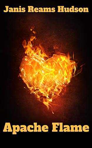 Apache Flame (Apache - Colton Book 6) - Kindle edition by Hudson, Janis ...