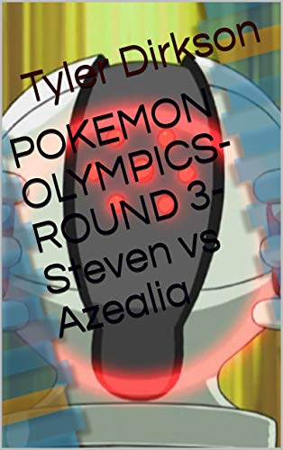 Amazon.com: POKEMON OLYMPICS- ROUND 3- Steven vs Azealia eBook ...