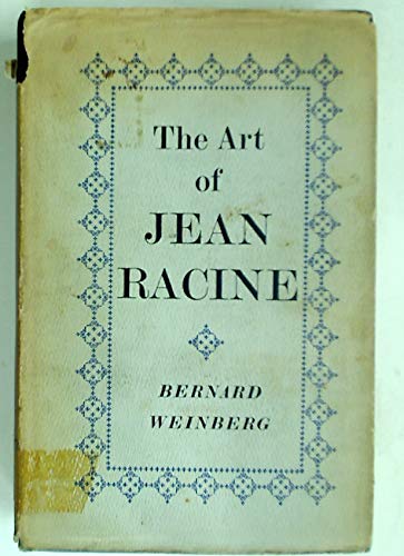 Art of Jean Racine: Weinberg, Bernard: 9780226885513: Amazon.com: Books