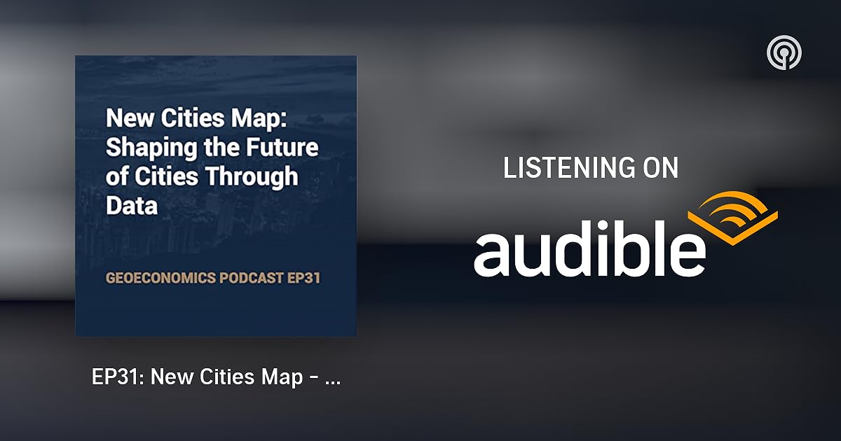 EP31: New Cities Map - Shaping the Future of Cities Through Data ...