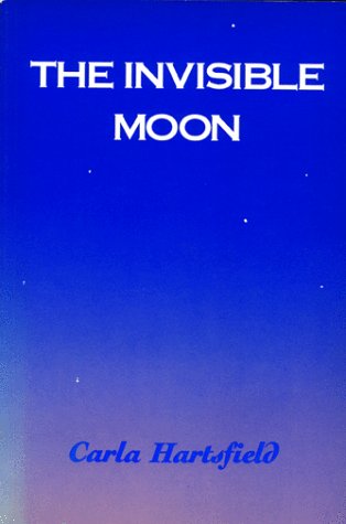 The Invisible Moon: Hartsfield, Carla: 9780919890916: Amazon.com: Books