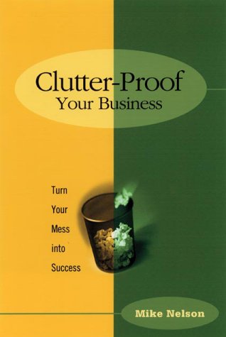 Clutter-Proof Your Business: Turn Your Mess into Success: Nelson ...
