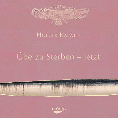 Übe zu Sterben - Jetzt (Audio Download): Holger Kalweit, Holger Kalweit ...
