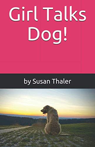 Amazon.com: Girl Talks Dog!: 9781095305027: Thaler, Susan: Books