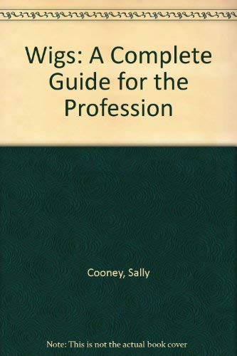 Wigs;: A complete guide for the profession: Cooney, Sally ...