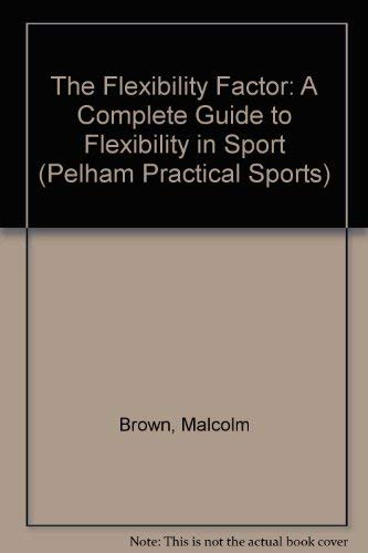 The Flexibility Factor: A Complete Guide to Flexibility in Sport ...