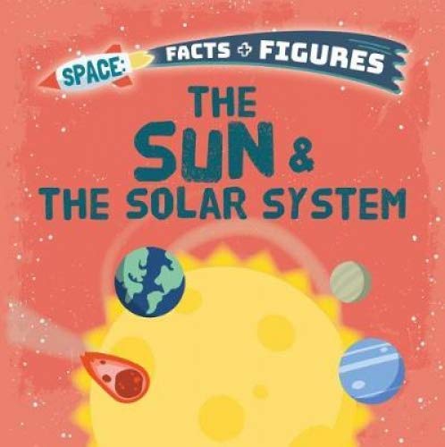 The Sun & The Solar System (Space Facts and Figures): Amazon.co.uk ...
